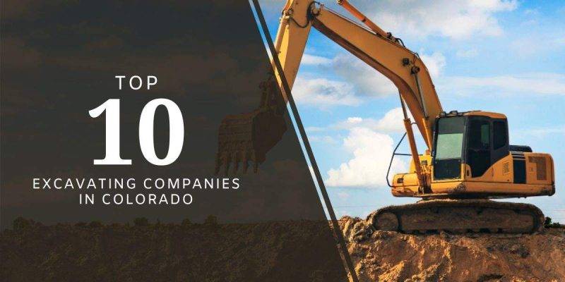 Top 10 Excavation Companies in Colorado You Can Trust